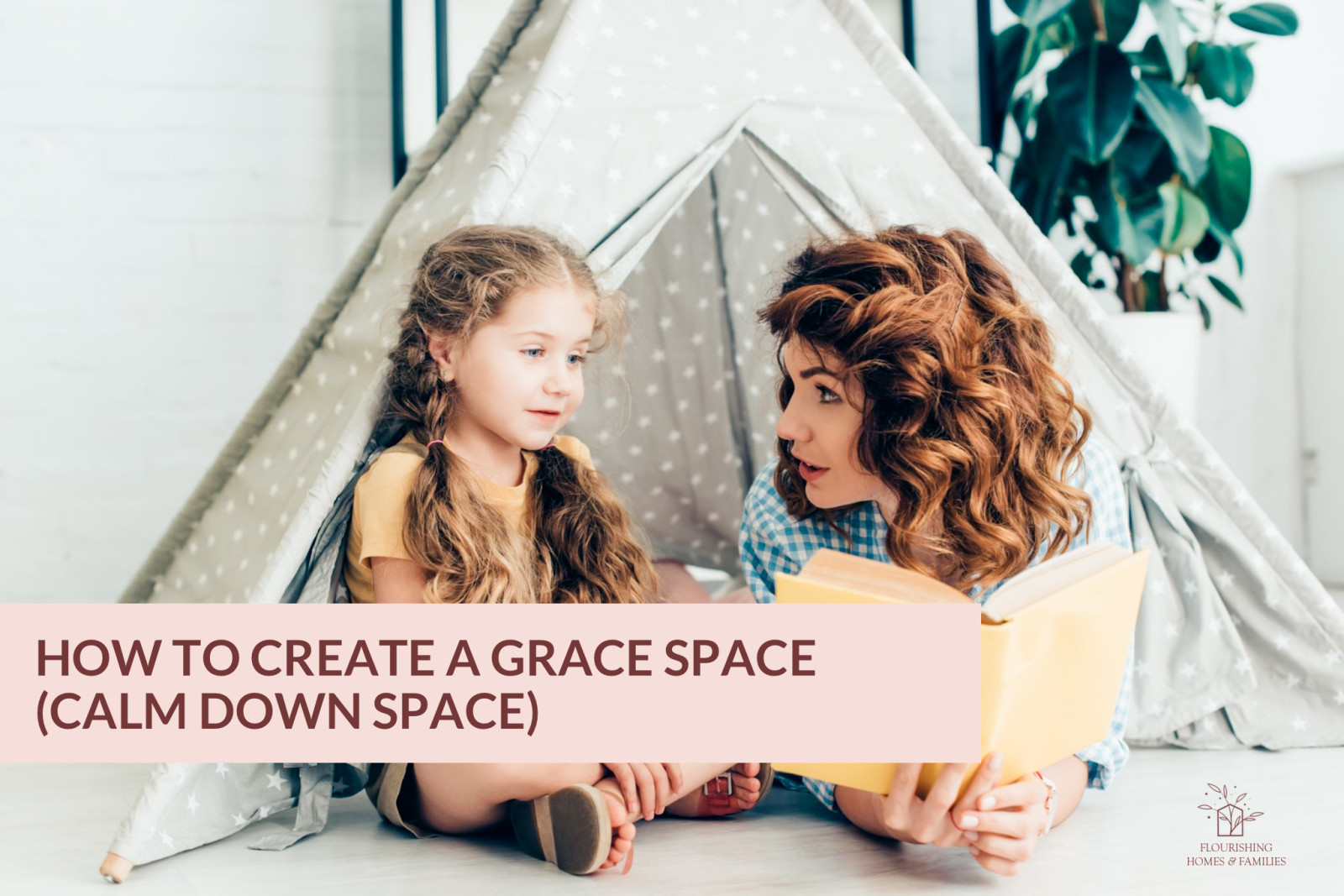How to Create a Grace Space (Calm Down Space) | FLOURISHING HOMES & FAMILIES | Flourishing Homes ...