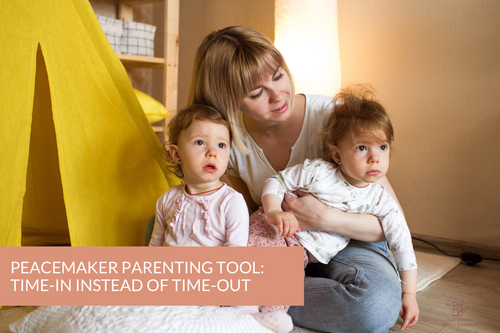 Peacemaker Parenting Tool: Time-In instead of a Time-Out | FLOURISHING ...