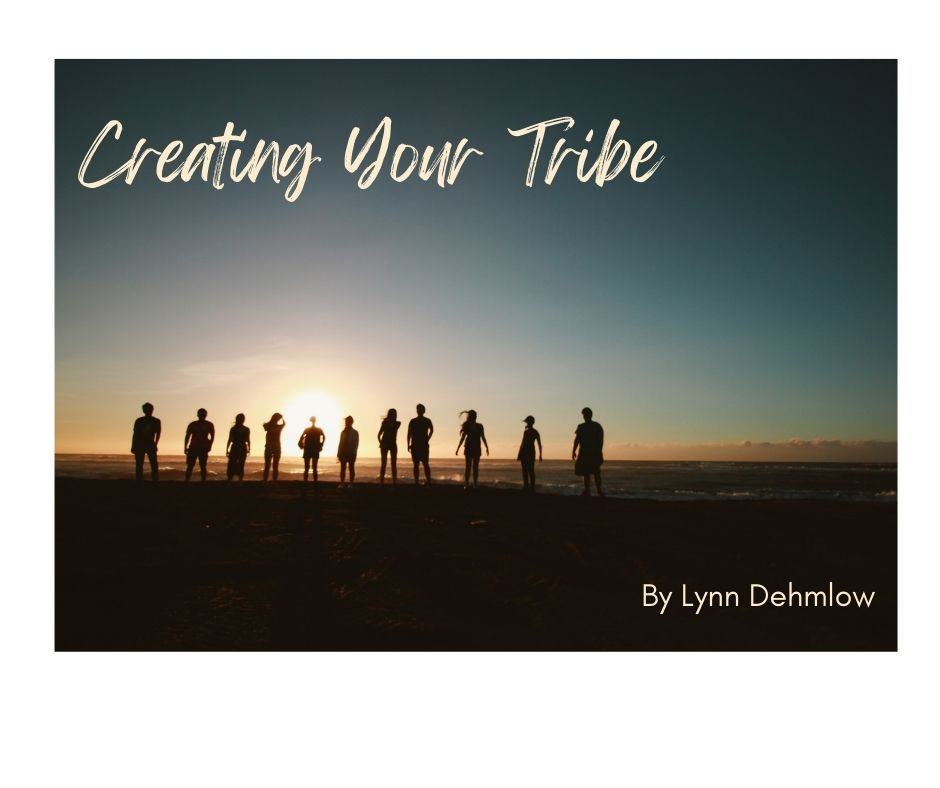 Creating Your Tribe: The Power of Supportive Connections | Lynn Dehmlow